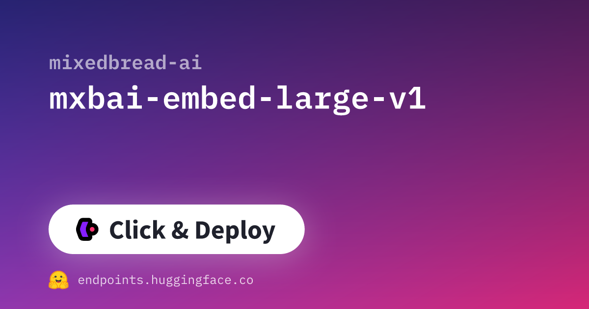 Deploy mixedbread-ai/mxbai-embed-large-v1 | Inference Endpoints by ... Deploy mixedbread-ai/mxbai-embed-large-v1 | Inference Endpoints by ...